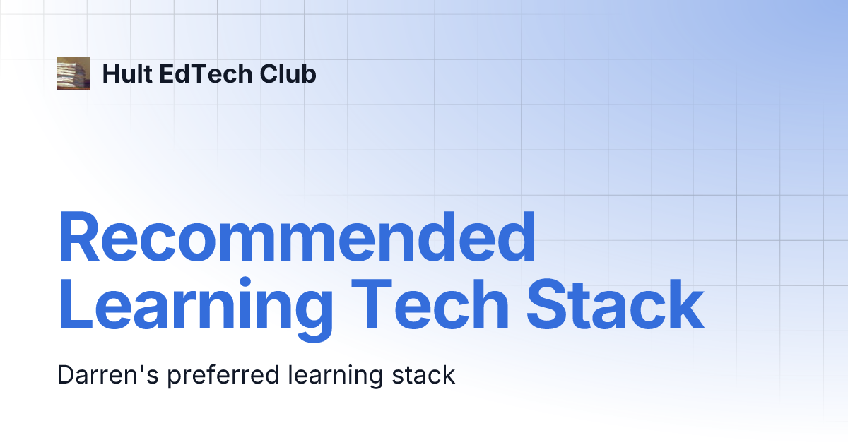 Recommended Learning Tech Stack | Hult EdTech Club