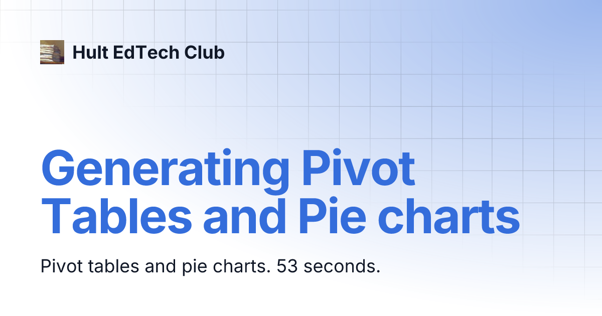 Generating Pivot Tables and Pie charts | Hult EdTech Club