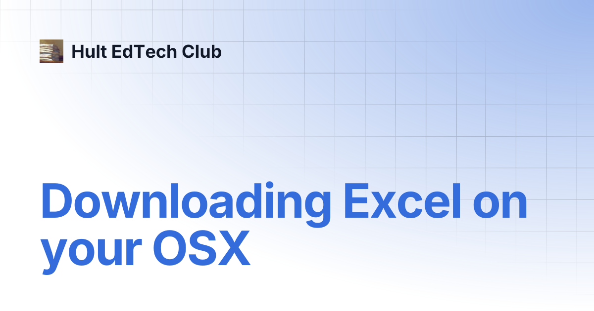Downloading Excel on your OSX | Hult EdTech Club