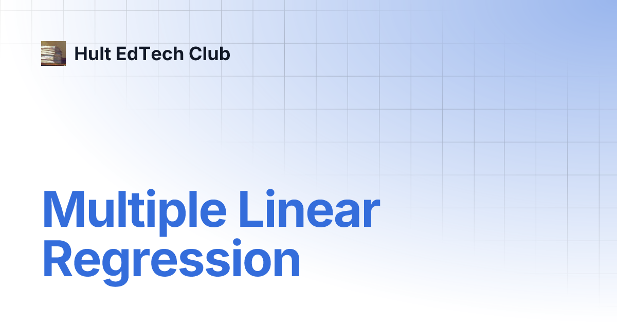 Multiple Linear Regression | Hult EdTech Club
