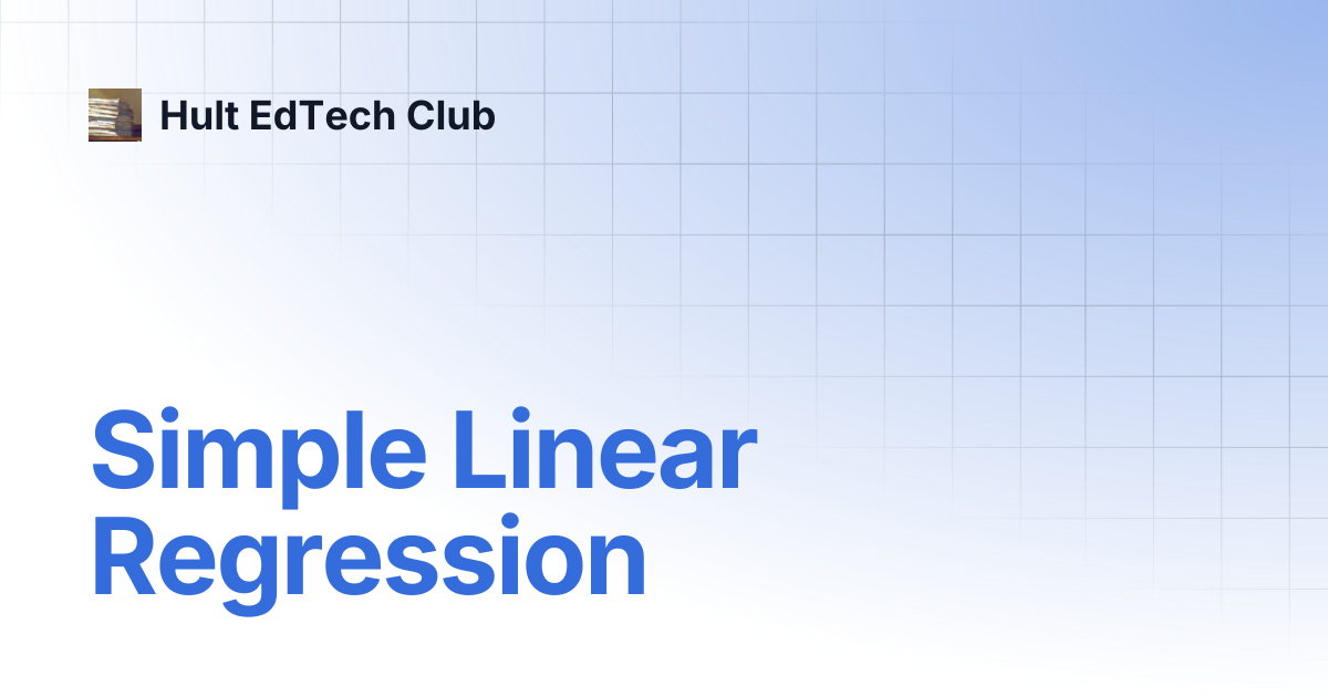 Simple Linear Regression | Hult EdTech Club