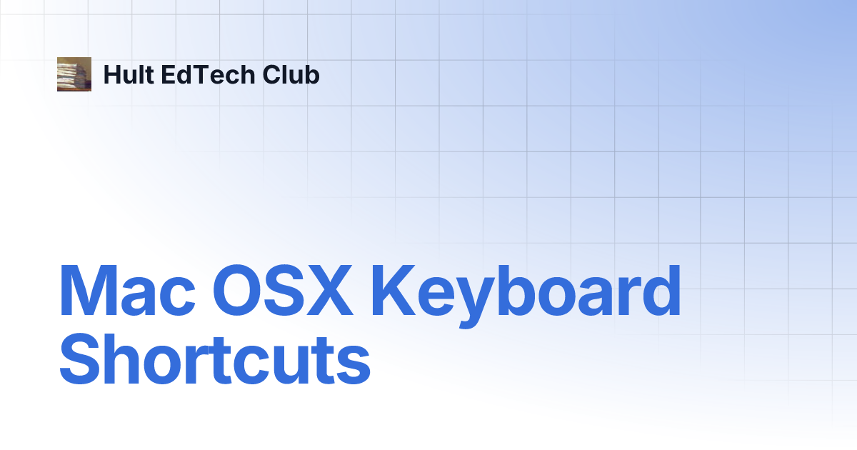 Mac OSX Keyboard Shortcuts | Hult EdTech Club